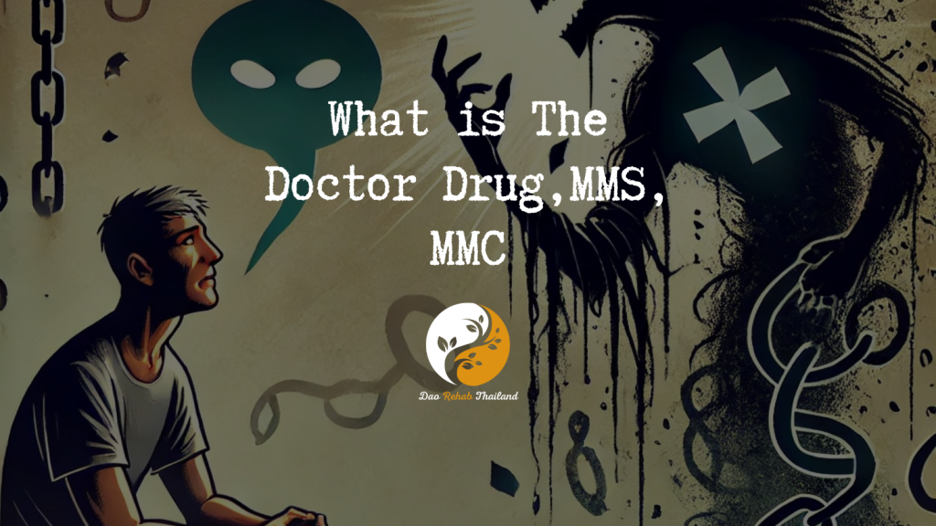 What is The Doctor Drug, MMS, MMC - Dao-Rehab-Thailand