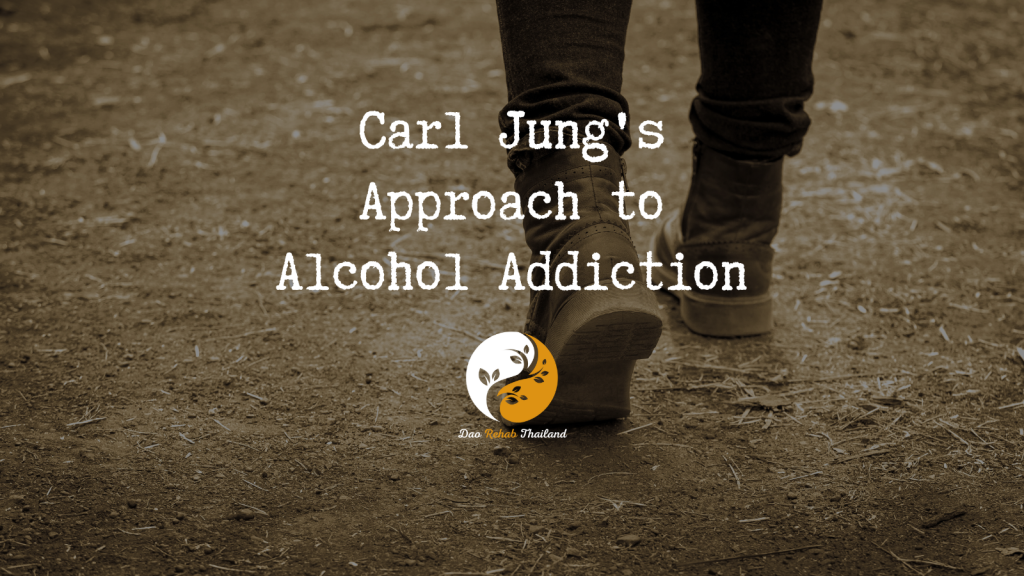 Carl Jung's Approach to Alcohol Addiction - Dao-Rehab-Thailand